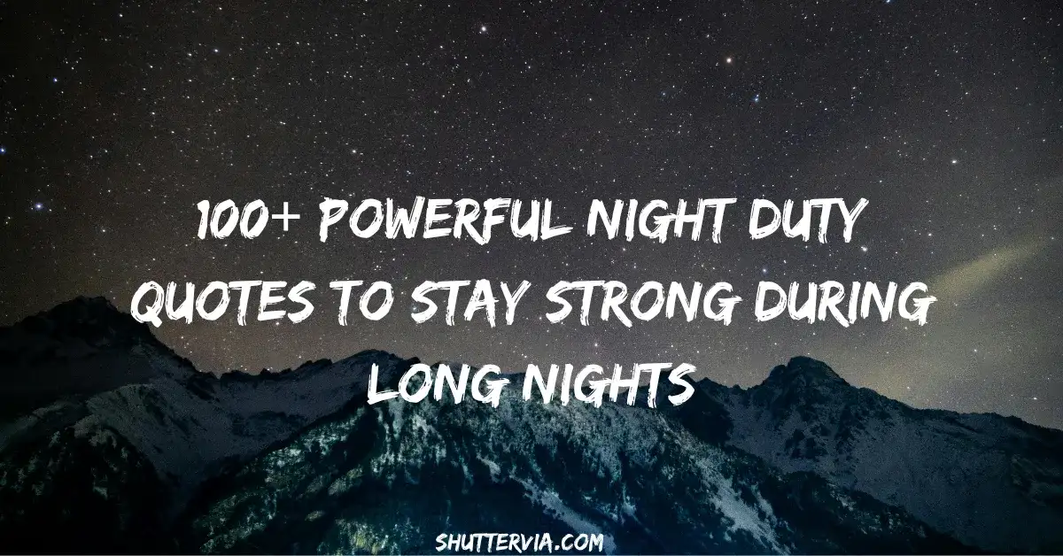 100+ Powerful Night Duty Quotes to Stay Strong During Long Nights