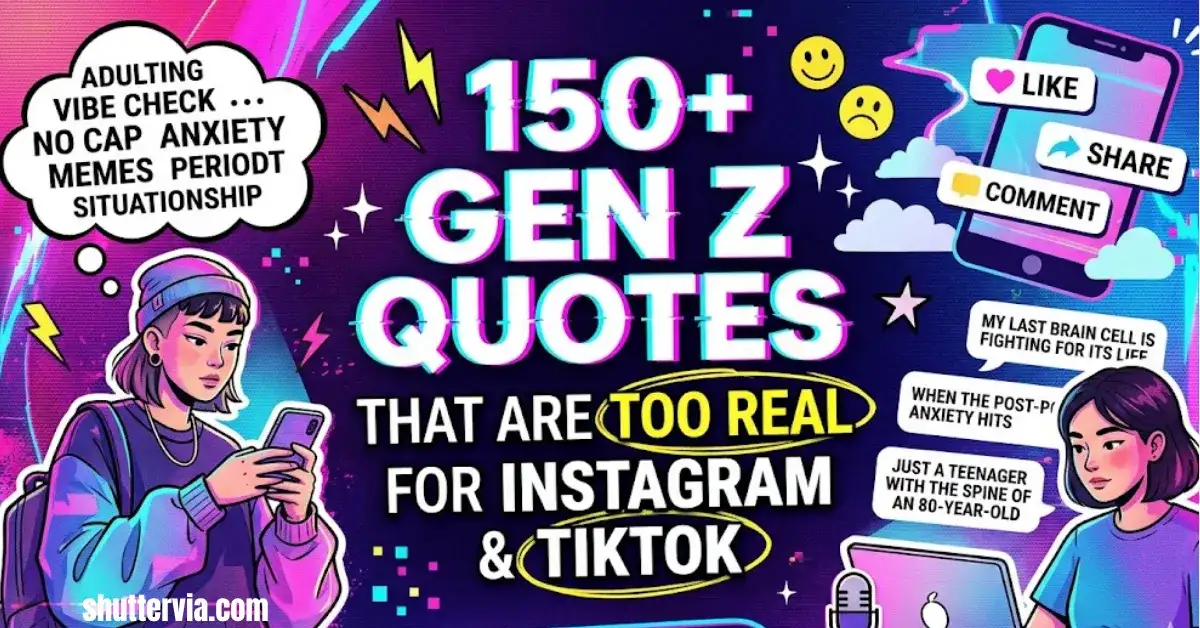 150+ Gen Z Quotes That Are Too Real for Instagram & TikTok - Shutter Via